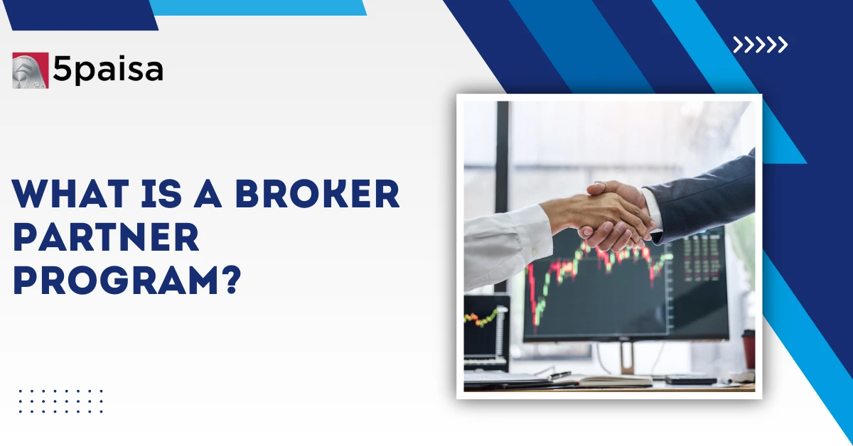 What is a Broker Partner Program? Role, Benefits & How to Join | 5paisa